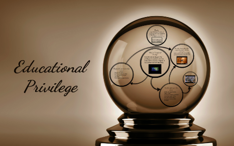 Educational Privilege by Jesus Martinez on Prezi