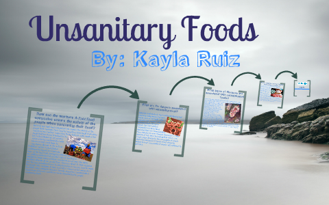 Unsanitary Foods by Kayla Ruiz