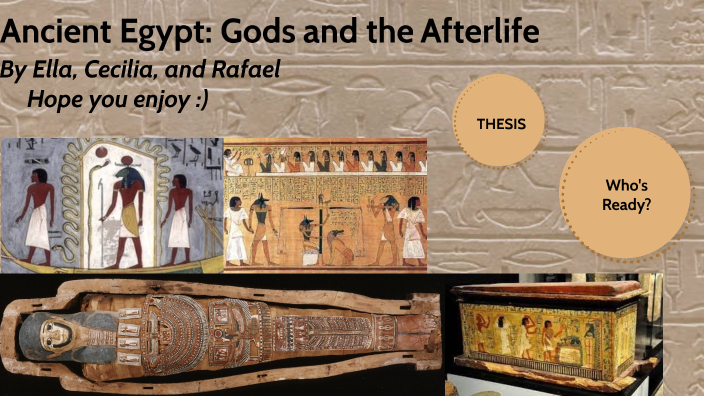 Ancient Egypt: Gods and the Afterlife by Ella Qiu on Prezi