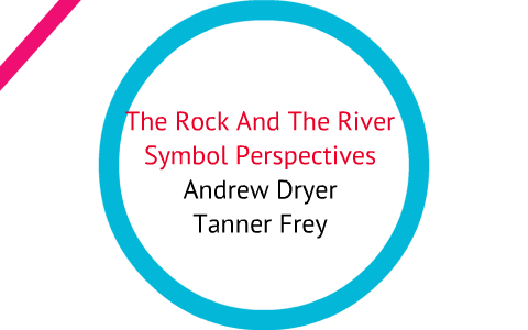 The Rock And The River Symbols by Tanner Frey on Prezi