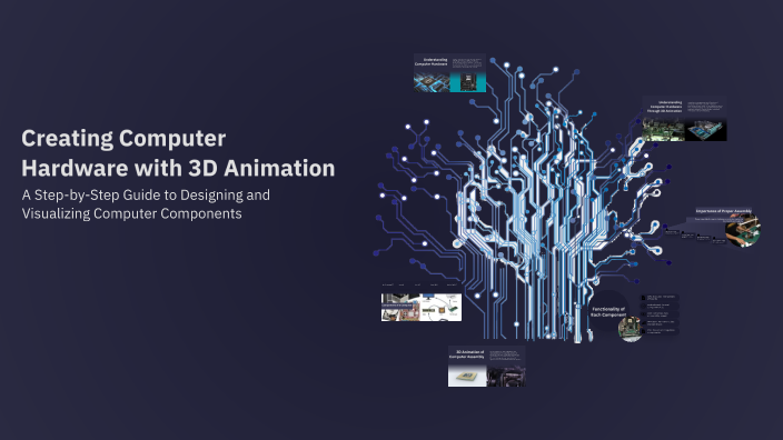 Creating Computer Hardware with 3D Animation by Kiritio Bromajon on Prezi