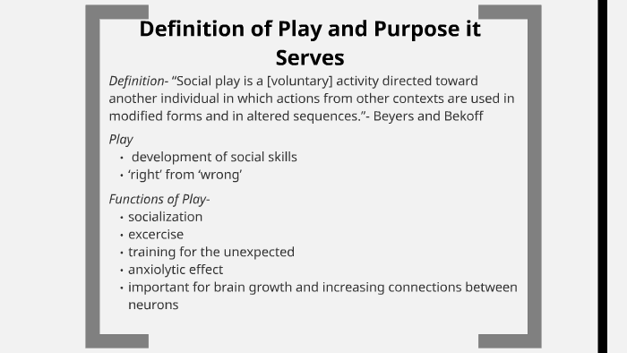 Definition of Play and Purpose it Serves by Jessica Lehrer on Prezi