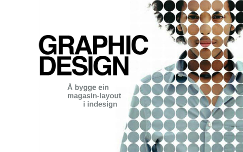 Å bygge ein magasin-layout i indesign by Iris Skadal on Prezi