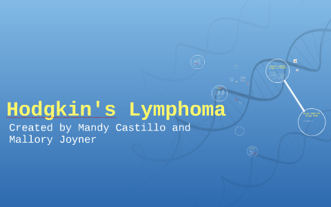 Hodgkin's Disease by Mallory Joyner on Prezi