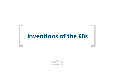 Inventions of the 1960s by Jem Drennan on Prezi