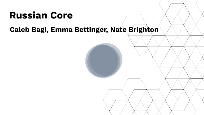 Russian Core by Caleb Bagi on Prezi