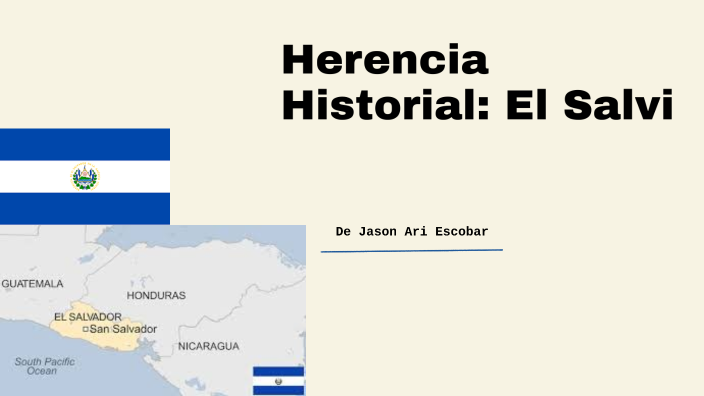 Herencia Historial: El Salvi by Jason Escobar on Prezi