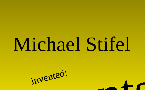Michael Stifel and the Invention of Exponents by Charlie Marks on Prezi