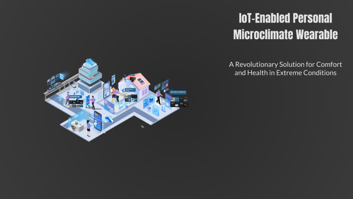 IoT-Enabled Personal Microclimate Wearable by Vishvesh Patel on Prezi