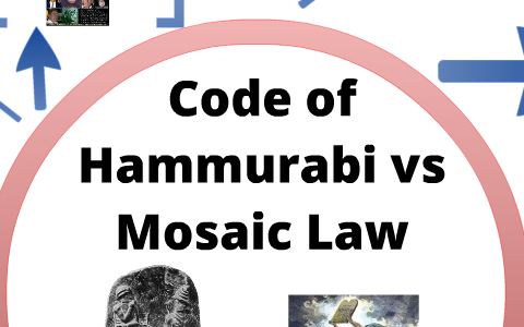 Code of Hammurabi vs Mosaic Law by Yousif Arya on Prezi