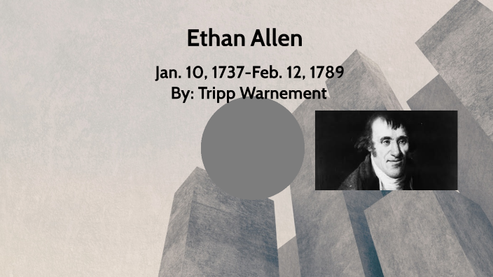 Ethan Allen by Tripp W on Prezi