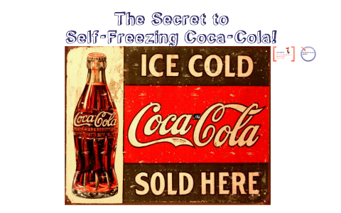 The Secret to Self-Freezing Coca-Cola by Jocelyn Wong on Prezi