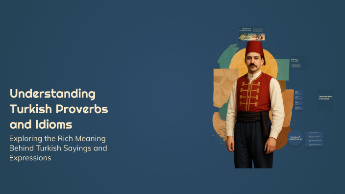 Understanding Turkish Proverbs and Idioms by caner imrak on Prezi