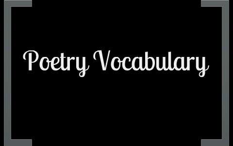 Introduction to Poetry Vocabulary by Rachael Nines on Prezi