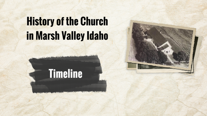 History of the Church in Marsh Valley Idaho by Jenn Olson on Prezi