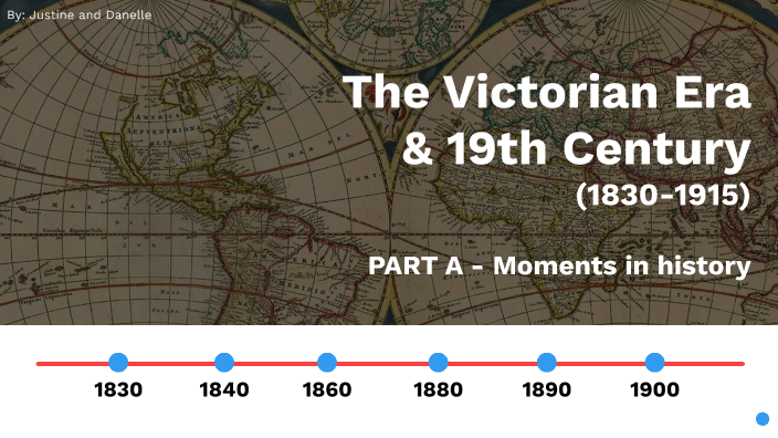 The Victorian Era & 19th Century by Justine Ayotte Blier on Prezi