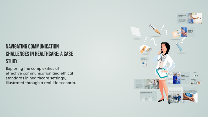 Navigating Communication Challenges in Healthcare: A Case Study by ...