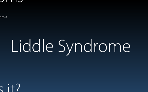 Liddle's Syndrome by Hannah Davis on Prezi