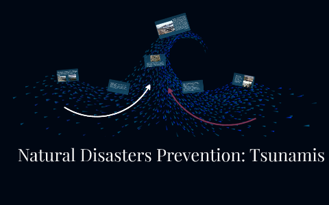Natural Disasters Prevention: Tsunamis by David Poveda on Prezi