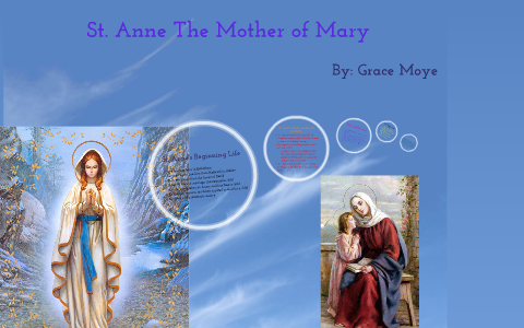 St. Anne The Mother of Mary by Grace Moye on Prezi
