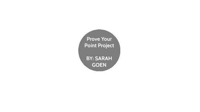 Prove Your Point by Sarah Goen on Prezi