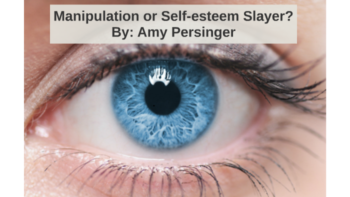 Manipulation or Self-esteem Slayer? by Amy Persinger on Prezi