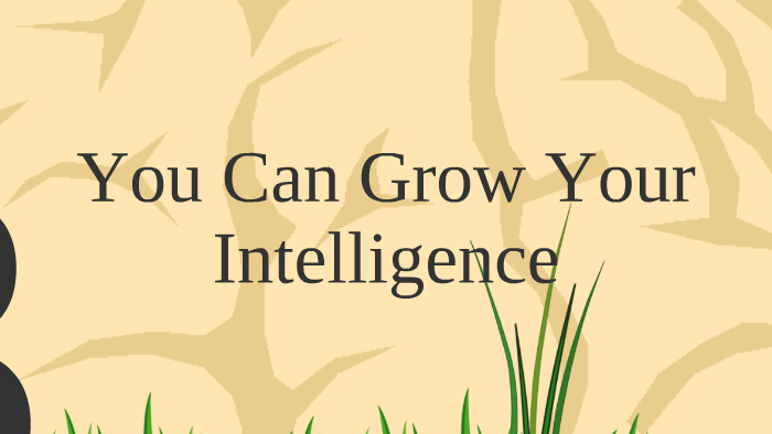 You Can Grow Your Intelligence by Nicholas Cheranich on Prezi