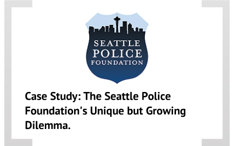 Case Study: The Seattle Police Foundation by Abel Pacheco on Prezi