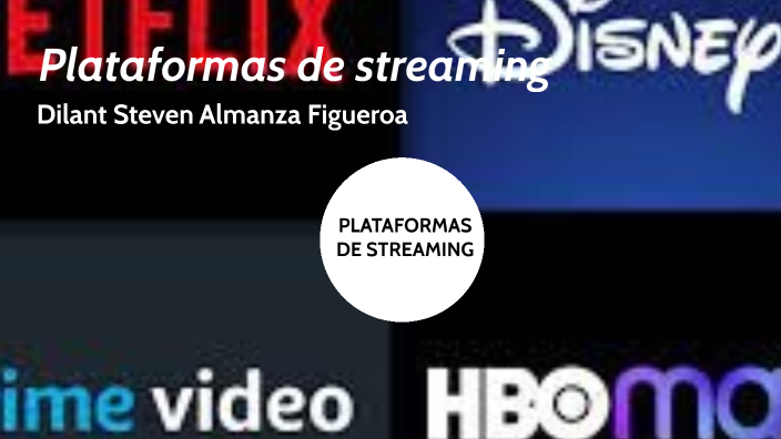plataformas de streaming by DILANT STEVEN ALMANZA FIGUEROA on Prezi