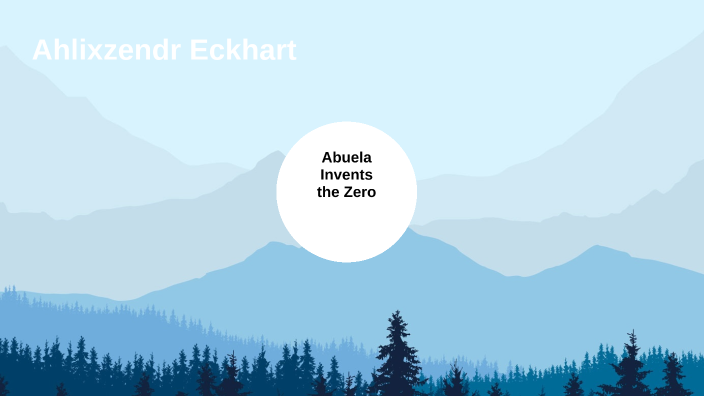 Abuela invents the Zero by Ahlixzender Eckhart on Prezi