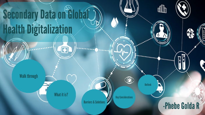 Secondary Data for global health digitalization by Phebe Golda on Prezi
