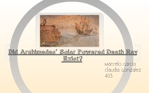 Archimedes death ray by clau gonzalez on Prezi