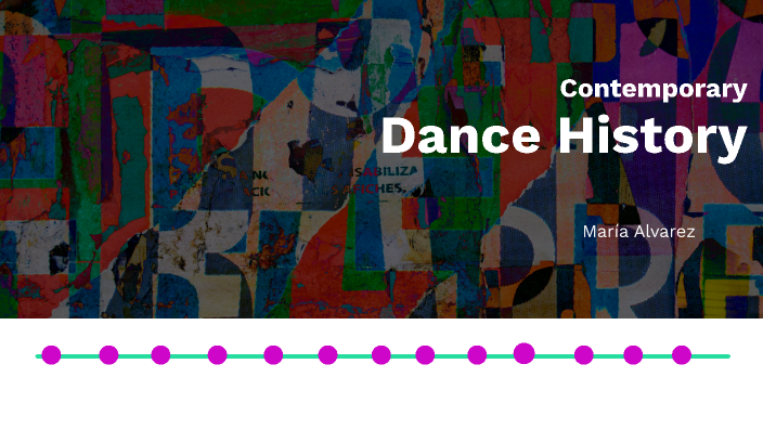 Timeline Contemporary Dance History by maria alvarez on Prezi