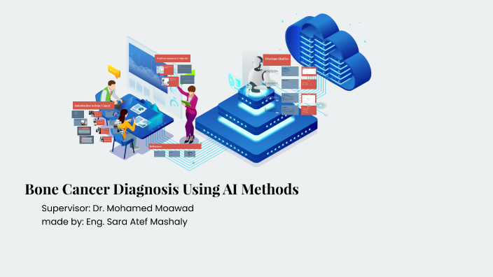 Bone Cancer Diagnosis Using AI Methods by Sarah Mashaly on Prezi