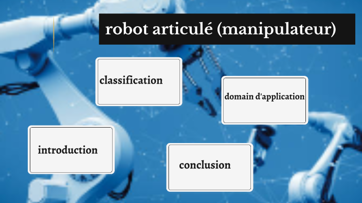 la robotique articulé (manipulateur) by ilham wassin on Prezi
