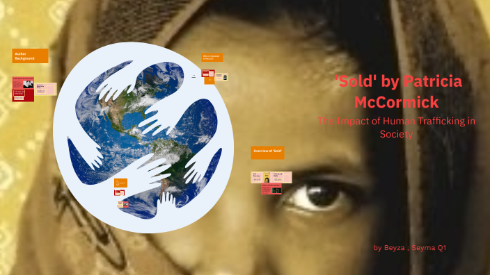 Understanding 'Sold' by Patricia McCormick by Beyza Erkoc on Prezi