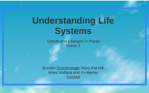 Understanding Life Systems by Jennifer Goodenough on Prezi