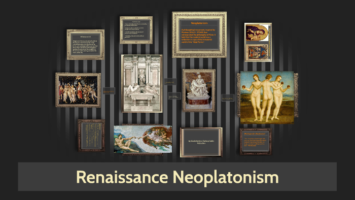 Renaissance Neoplatonism by Caitlin Mc on Prezi