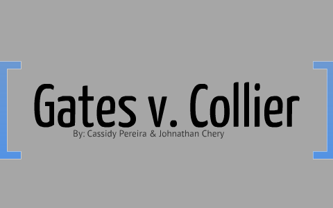 gates v. collier by Cassidy Pereira on Prezi