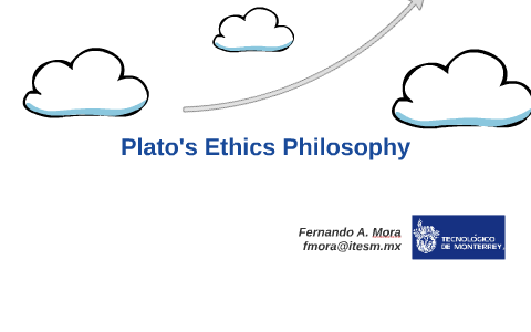 Plato's Ethics Theory by Fernando A. Mora on Prezi