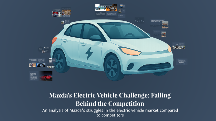 Mazda's Electric Vehicle Challenge: Falling Behind the Competition by ...