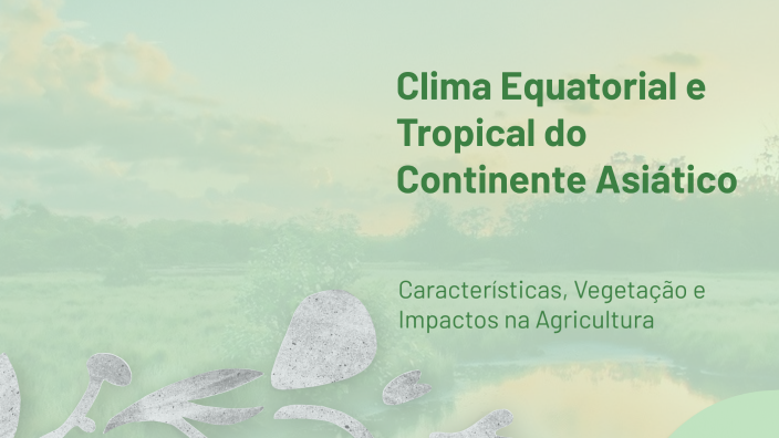 Clima Equatorial e Tropical do Continente Asiático by Winderson ...