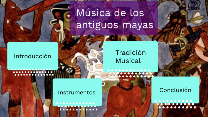 Música de los antiguos mayas by Juan Pachon on Prezi