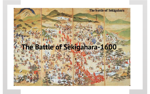 The Battle of Sekigahara by Sean Romeo on Prezi