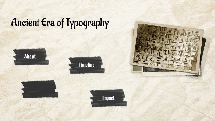 Ancient Era of Typography by Verilu Infante on Prezi