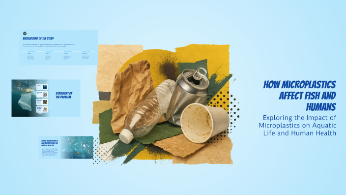 How Microplastics Affect Fish and Humans by Jonathan Alba on Prezi