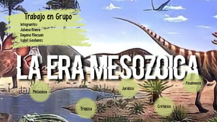La era Mesozoica - Trabajo en Grupo by Sonia Liliana Chumaña Minayo on ...