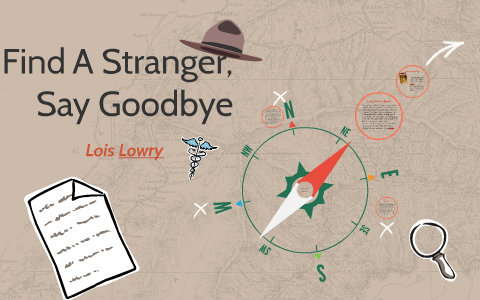 Find A Stranger, Say Goodbye by Sophie Lawson on Prezi