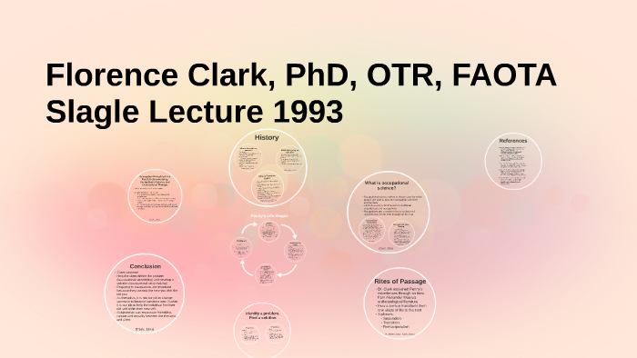 Florence Clark, PhD, OTR, FAOTA by on Prezi