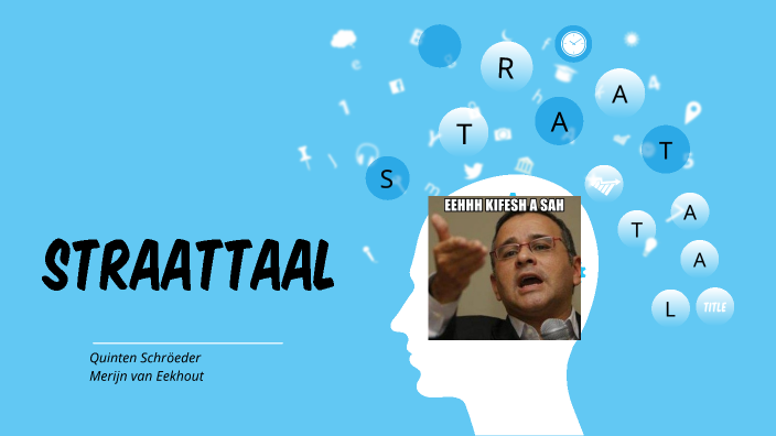 Straattaal by Quinten Schröeder on Prezi